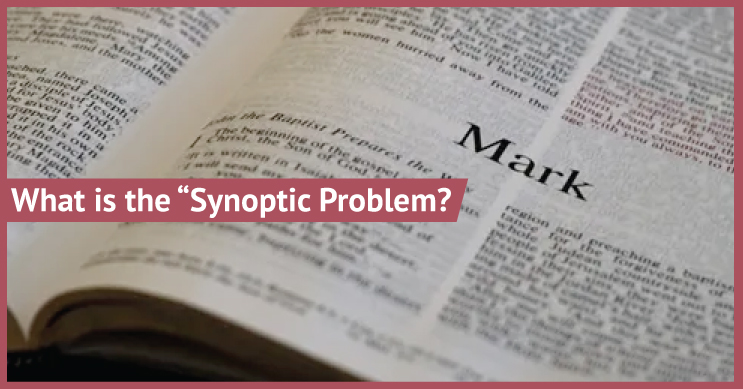 What is the “Synoptic Problem”? – Bishop's Encyclopedia of Religion ...