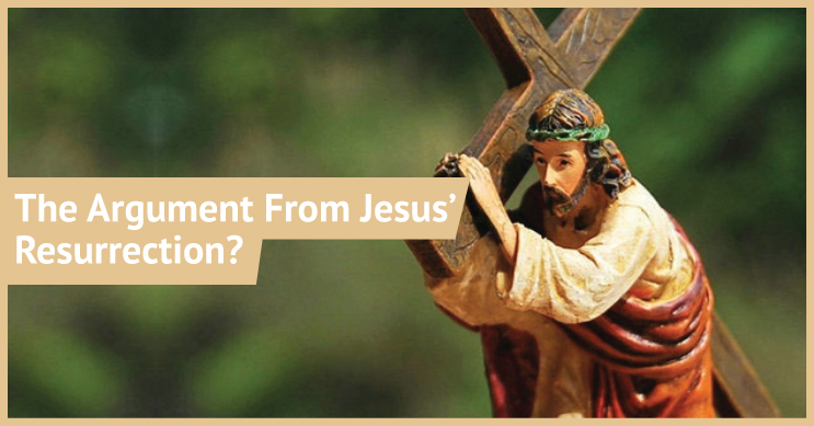 What is the Argument from Jesus Christ’s Resurrection? – Bishop's ...
