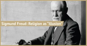 Sigmund Freud – Religious Belief as Wish-Fulfillment and Illusion ...