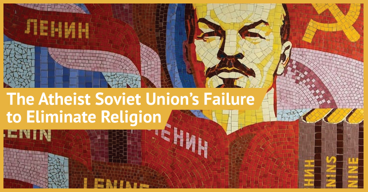 Why did the Atheist-Communist Soviet Union Fail to Eliminate Religion ...