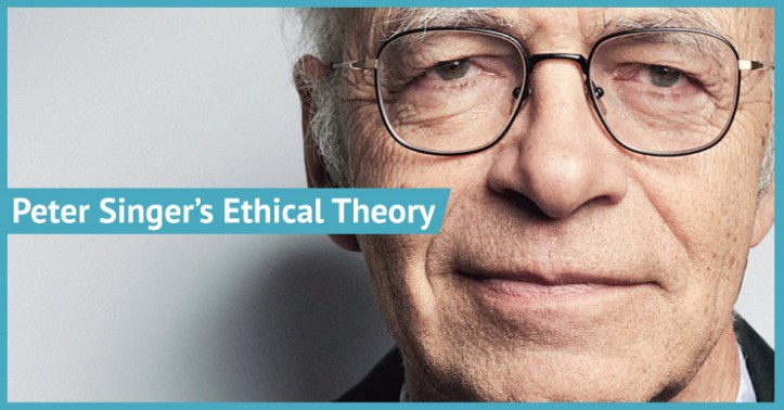 Philosopher Peter Singer’s Ethical Theory – Bishop's Encyclopedia of ...