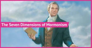 The Seven Dimensions of Mormonism – Bishop's Encyclopedia of Religion ...