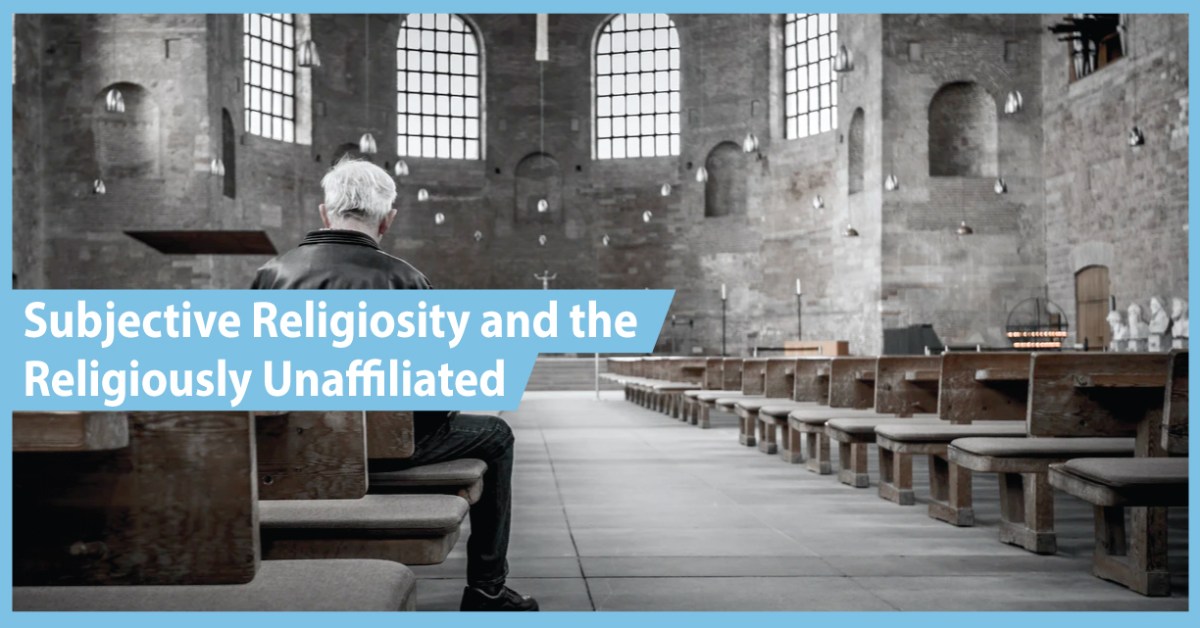 Subjective Religiosity and the Religiosity of the Unaffiliated – Bishop ...