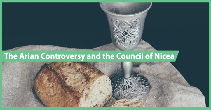 What was the Arian Controversy and the Council of Nicea? – Bishop's ...