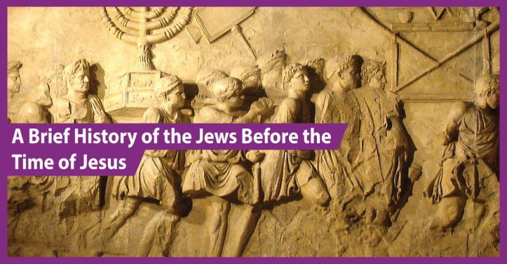 A Brief History of the Jews Before the Time of Jesus – Bishop's ...