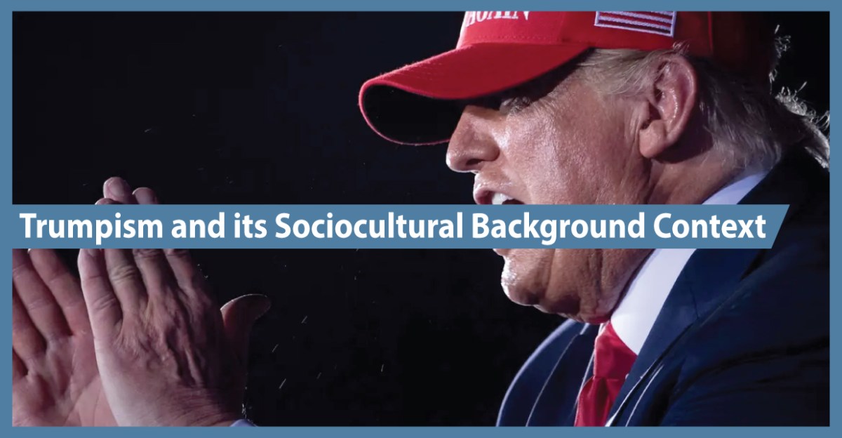 What is Trumpism and its Sociocultural Background Context? – Bishop's ...
