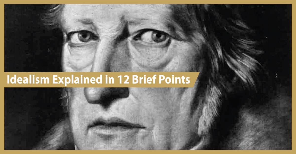 Idealism in Philosophy Explained in 12 Brief Points – Bishop's ...